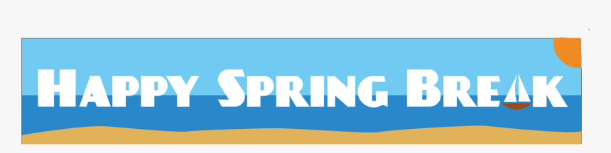 Transparent Happy Spring Png - Have A Great Spring Break, Png Download ...
