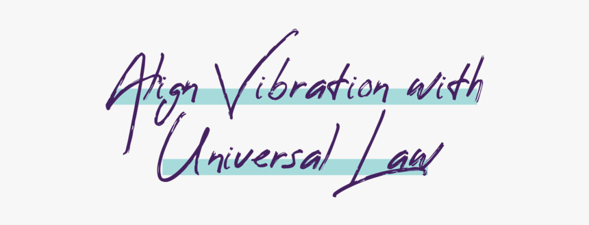 Align Vibration With Universal Law - Calligraphy, HD Png Download ...