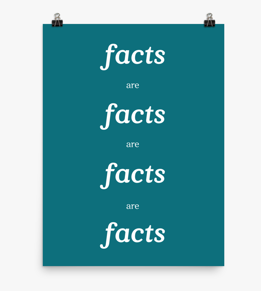 Facts Are Facts Facts Are Facts Mockup Transparent - Sign, HD Png ...