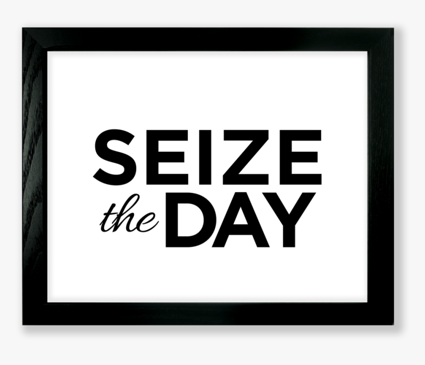 Seize The Day 8 X 10 With Frame - 100 Anniversary, HD Png Download ...