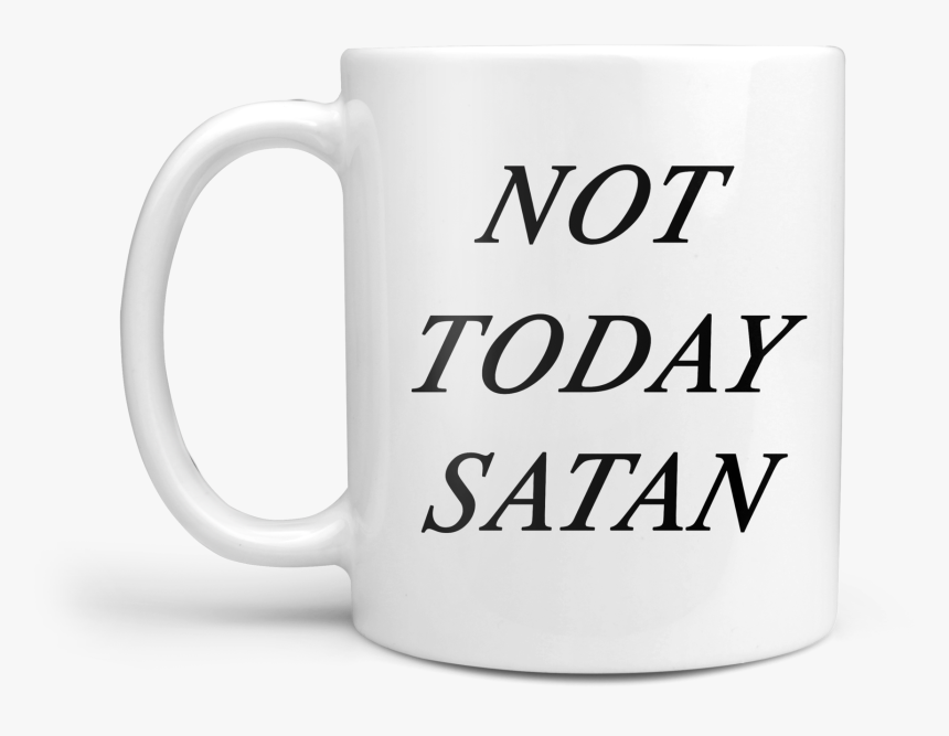 Not Today Satan, HD Png Download , Transparent Png Image - PNGitem