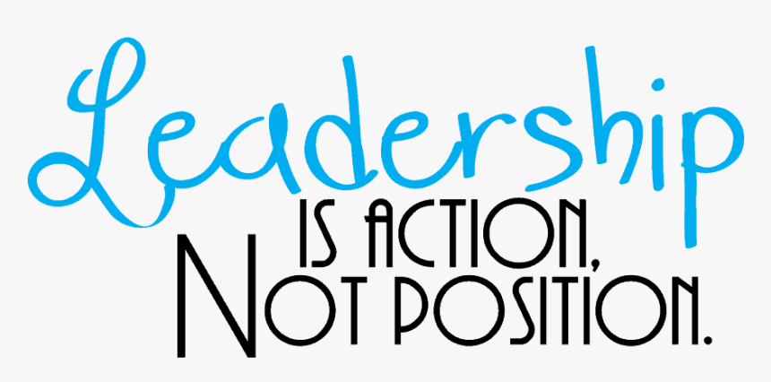 Leadership Is Action Leader, HD Png Download , Transparent Png Image ...