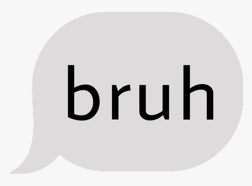 #bruh #text #bubble #message #bruhhhh #freetoedit, HD Png Download ...