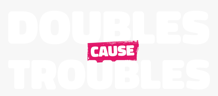 Doubles Cause Troubles - Graphic Design, HD Png Download , Transparent ...