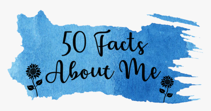 50 Facts About Me